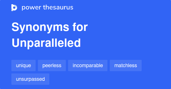 UNPARALLELED Synonyms: 1 490 Similar Words & Phrases