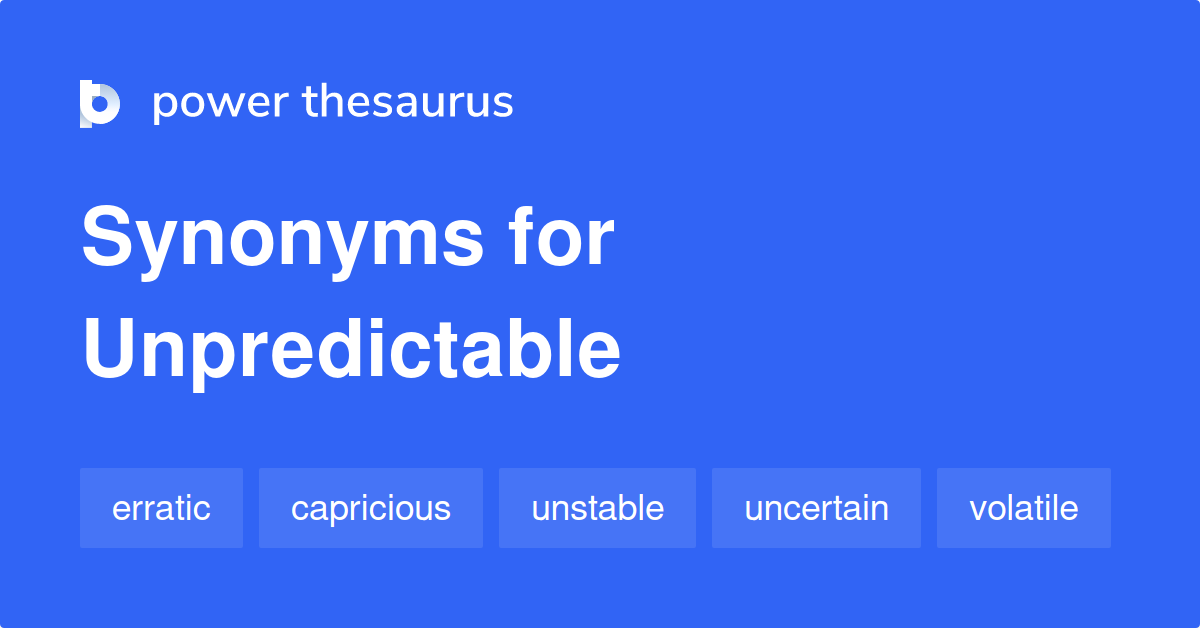 516 Adjective Synonyms for Unpredictable