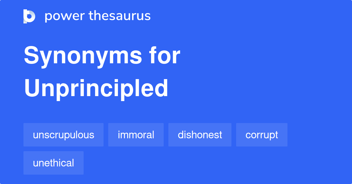UNPRINCIPLED Synonyms: 1 102 Similar Words & Phrases