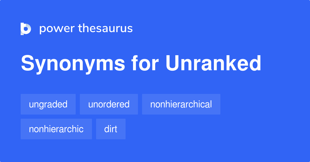 UNRANKED Synonyms: 112 Similar Words & Phrases