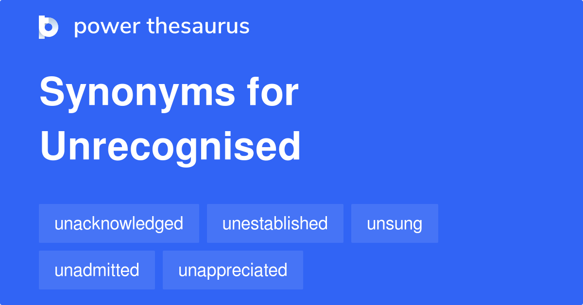 Unrecognised synonyms - 32 Words and Phrases for Unrecognised