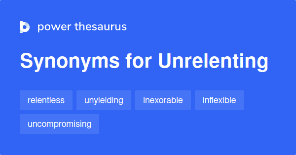 UNRELENTING Synonyms: 1 409 Similar Words & Phrases