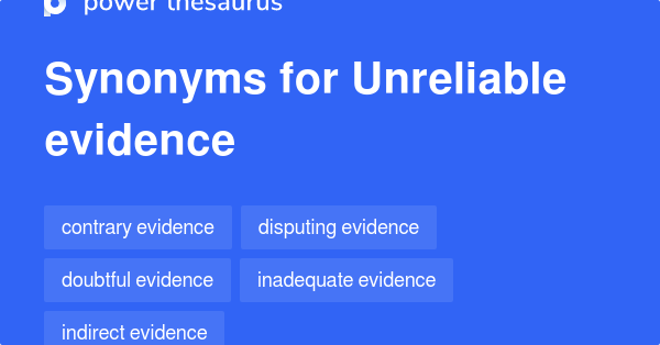 UNRELIABLE EVIDENCE Synonyms: 231 Similar Phrases