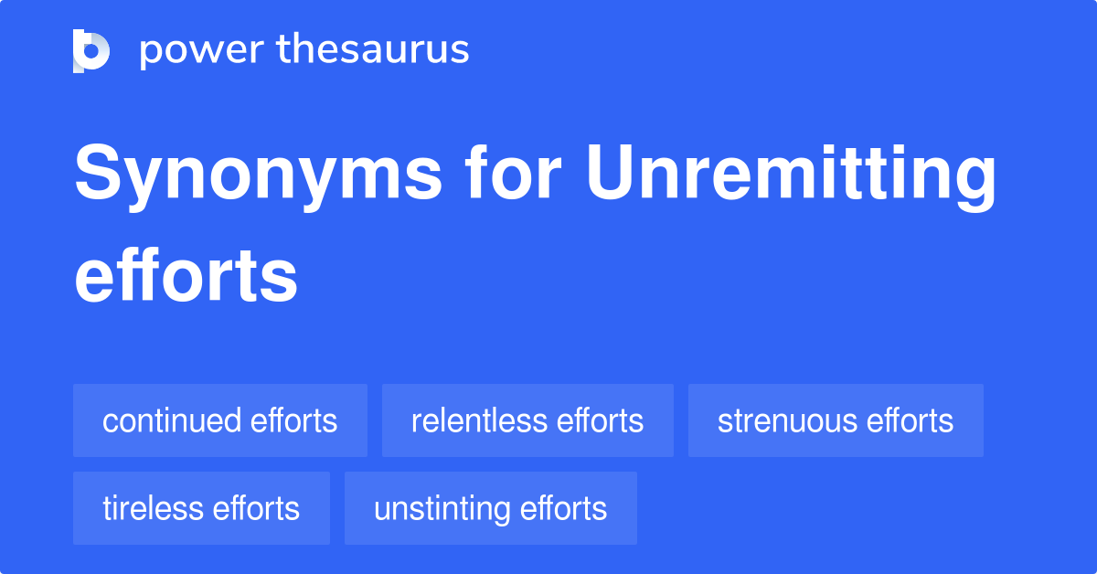 Unremitting Efforts synonyms - 38 Words and Phrases for Unremitting Efforts