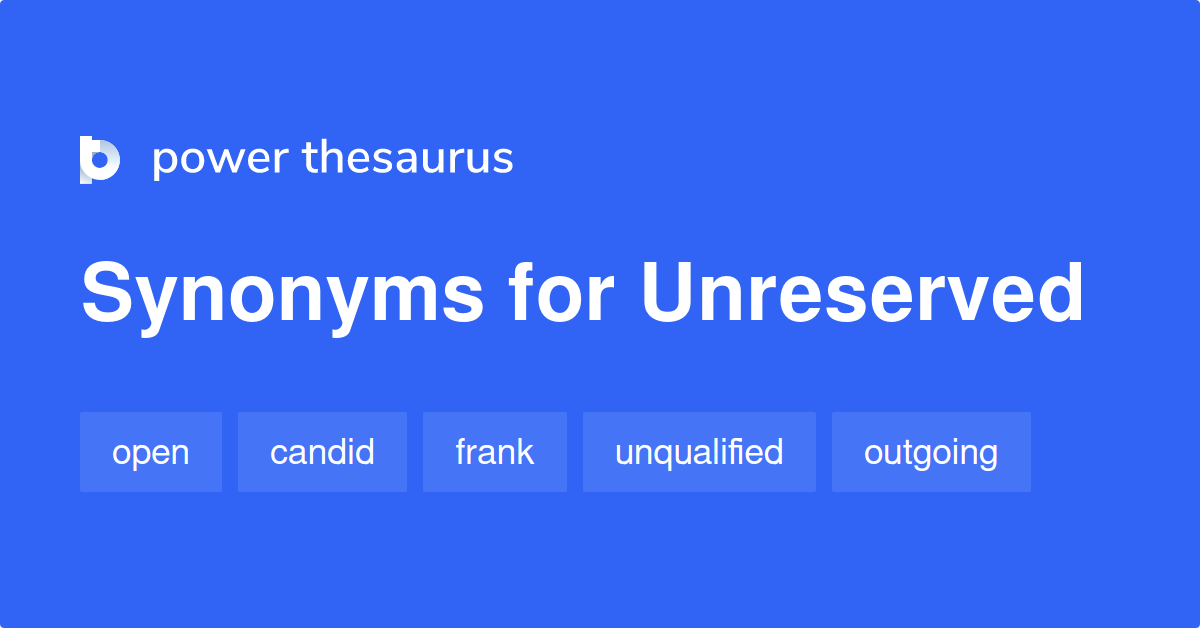 Unreserved synonyms - 1 440 Words and Phrases for Unreserved