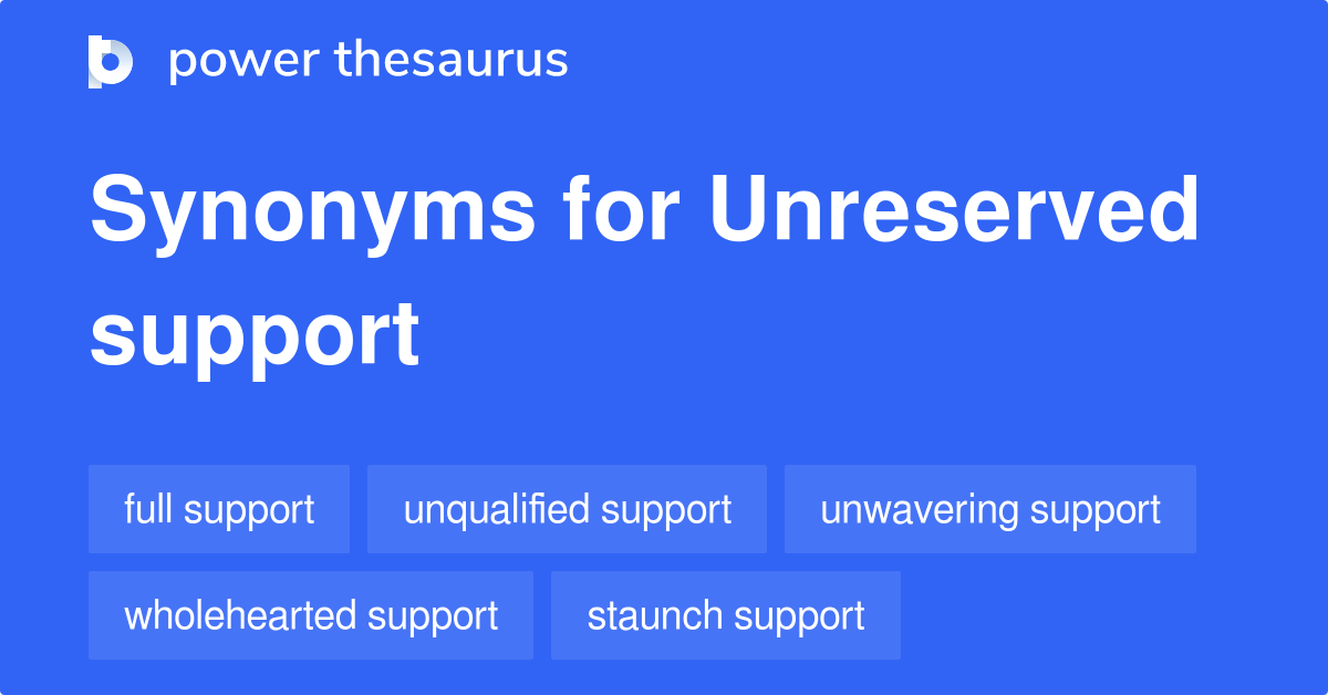 Unreserved Support synonyms - 167 Words and Phrases for Unreserved Support