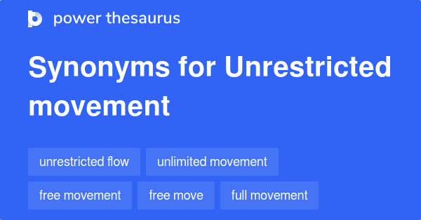 Unrestricted Movement synonyms - 270 Words and Phrases for Unrestricted ...