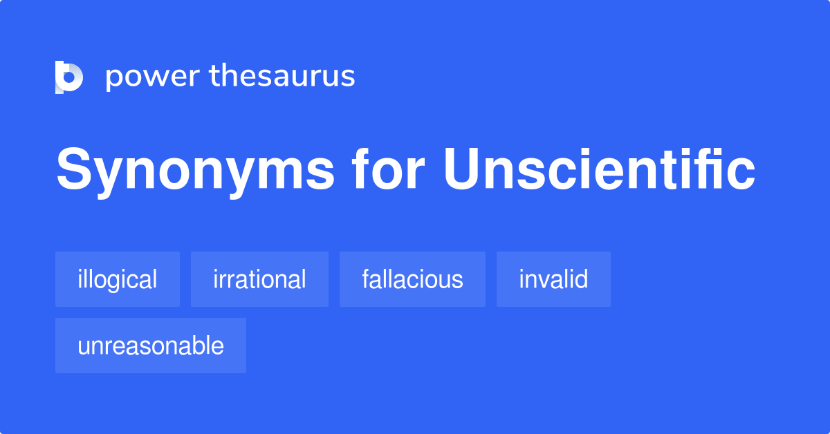 Unscientific synonyms - 214 Words and Phrases for Unscientific