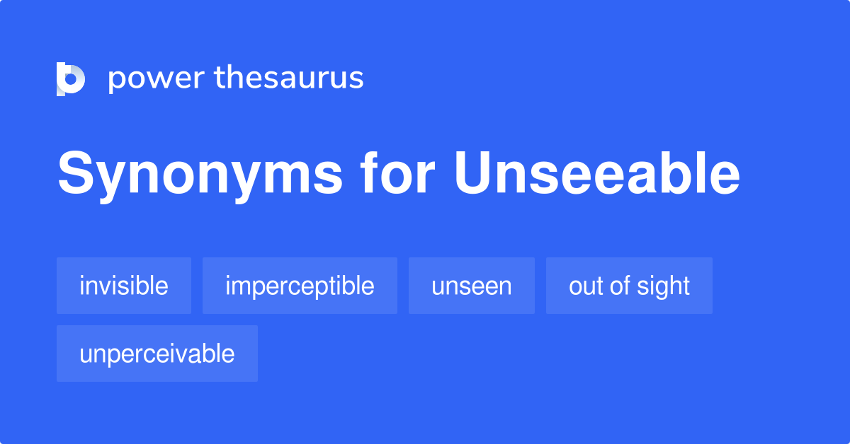 UNSEEABLE Synonyms: 78 Similar Words & Phrases