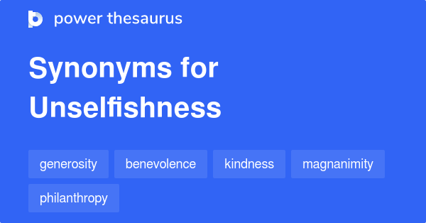 Unselfishness synonyms - 309 Words and Phrases for Unselfishness
