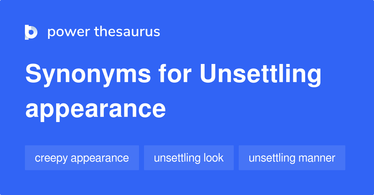 Unsettling Appearance synonyms - 88 Words and Phrases for Unsettling ...