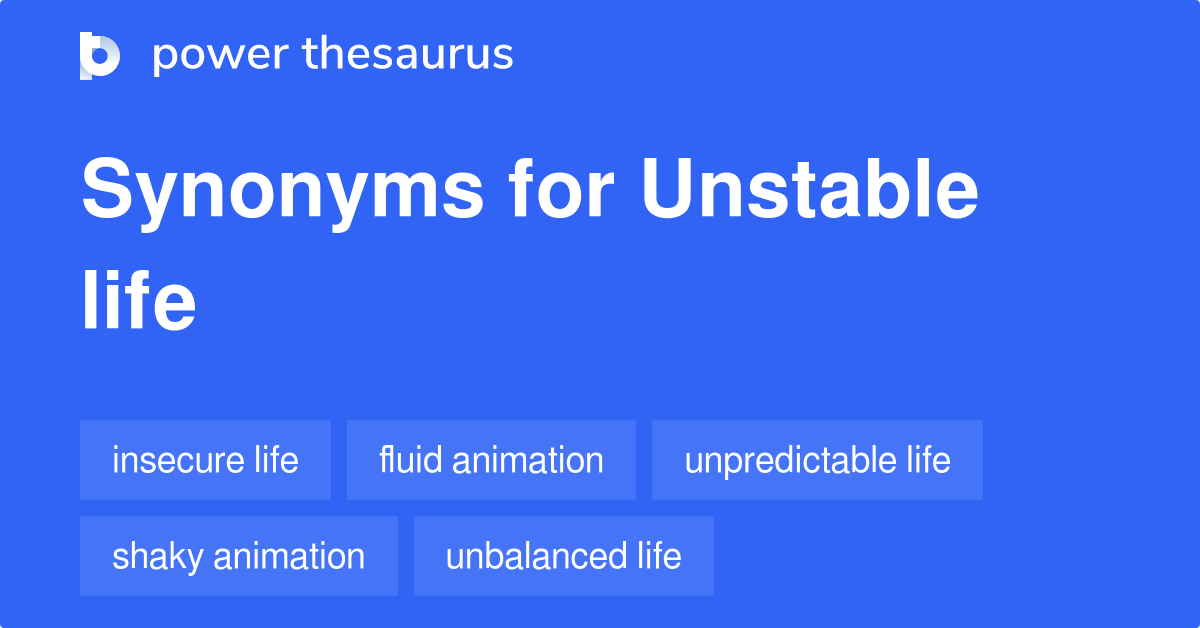 Unstable Life synonyms - 51 Words and Phrases for Unstable Life