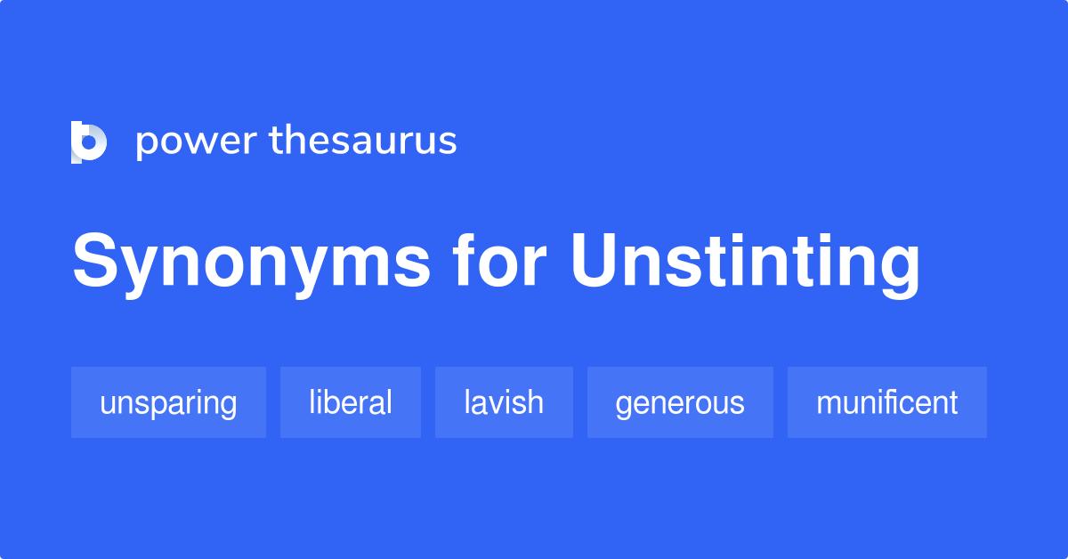 Unstinting synonyms - 425 Words and Phrases for Unstinting