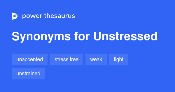 UNSTRESSED Synonyms: 272 Similar Words & Phrases