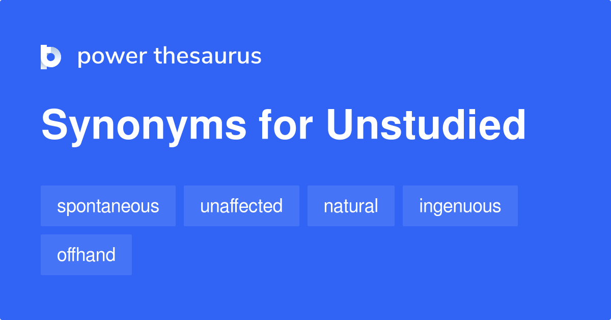 UNSTUDIED Synonyms: 402 Similar Words & Phrases