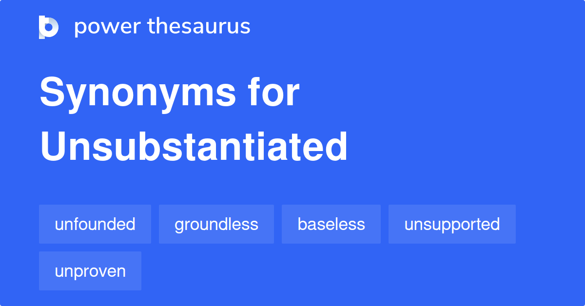 UNSUBSTANTIATED Synonyms: 645 Similar Words & Phrases