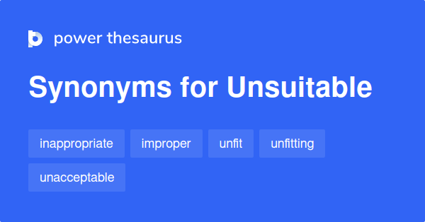 UNSUITABLE Synonyms: 1 884 Similar Words & Phrases