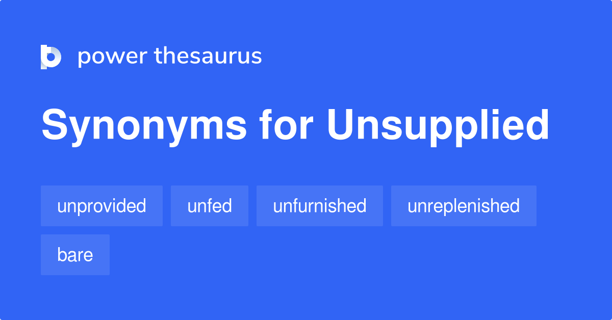UNSUPPLIED Synonyms: 80 Similar Words & Phrases