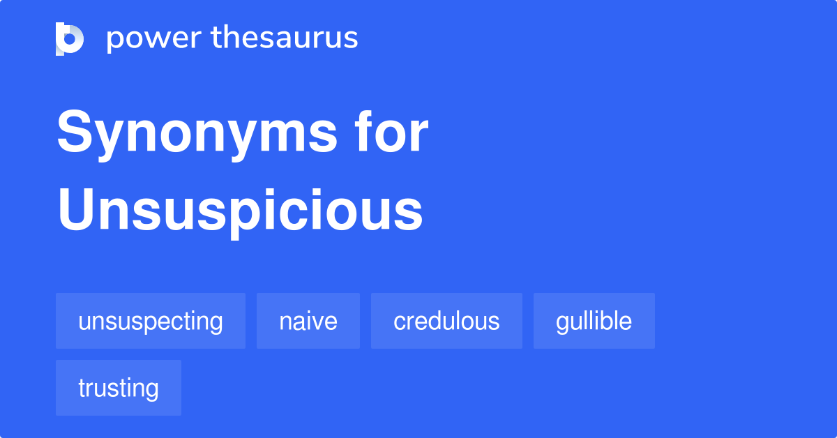 315 UNSUSPICIOUS Synonyms