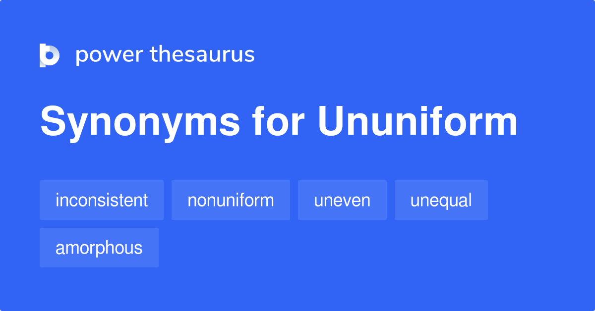 UNUNIFORM Synonyms: 120 Similar Words & Phrases