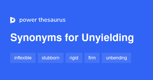 UNYIELDING Synonyms: 3 146 Similar Words & Phrases
