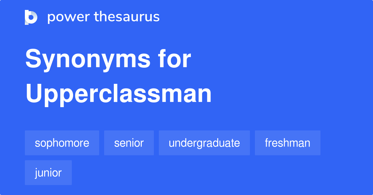 110 UPPERCLASSMAN Synonyms