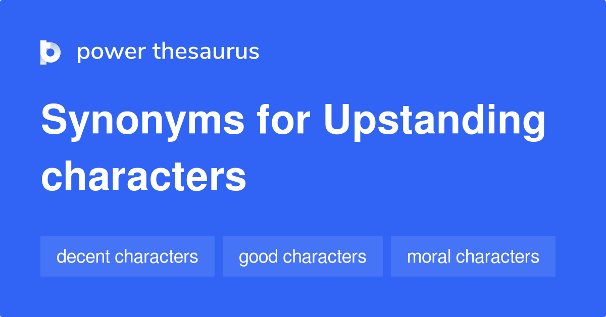 Upstanding Characters synonyms - 74 Words and Phrases for Upstanding ...