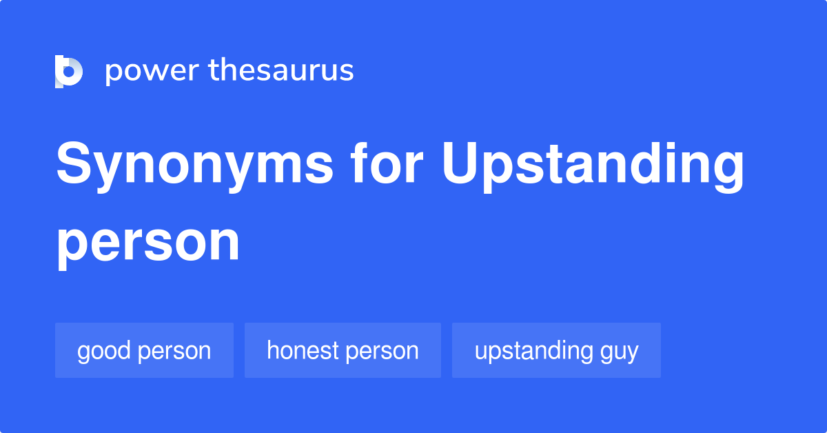 UPSTANDING PERSON Synonyms: 105 Similar Phrases
