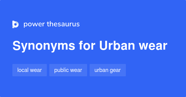 Urban Wear synonyms - 10 Words and Phrases for Urban Wear