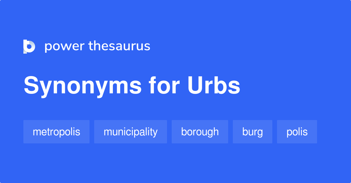 Urbs synonyms - 29 Words and Phrases for Urbs