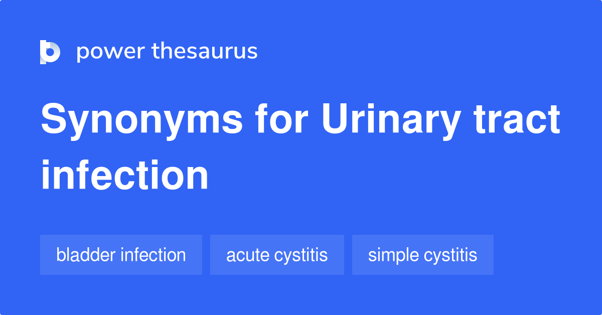 URINARY TRACT INFECTION Synonyms: 187 Similar Words & Phrases