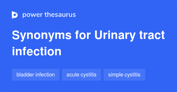 URINARY TRACT INFECTION Synonyms: 187 Similar Words & Phrases