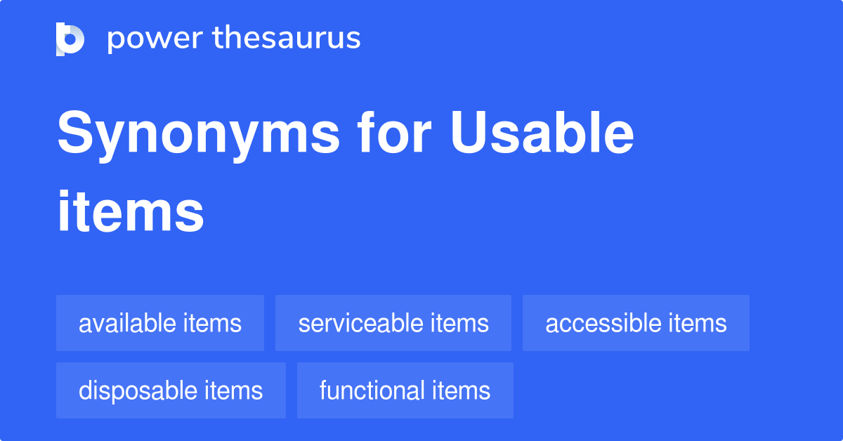 USABLE ITEMS Synonyms: 61 Similar Phrases