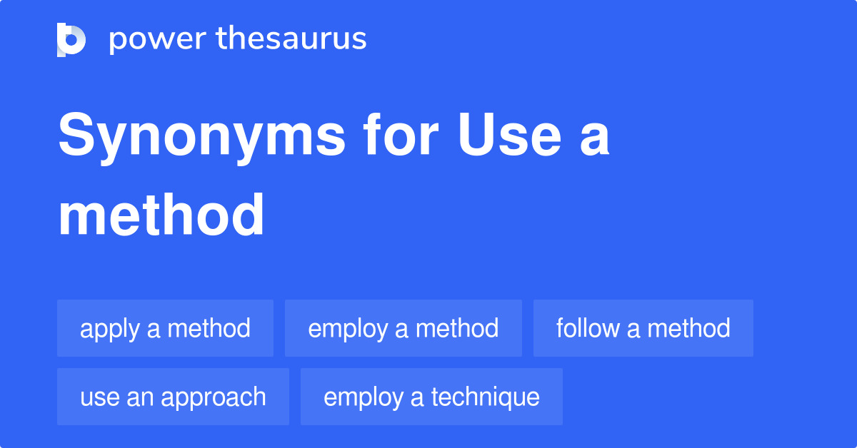 USE A METHOD Synonyms: 169 Similar Phrases