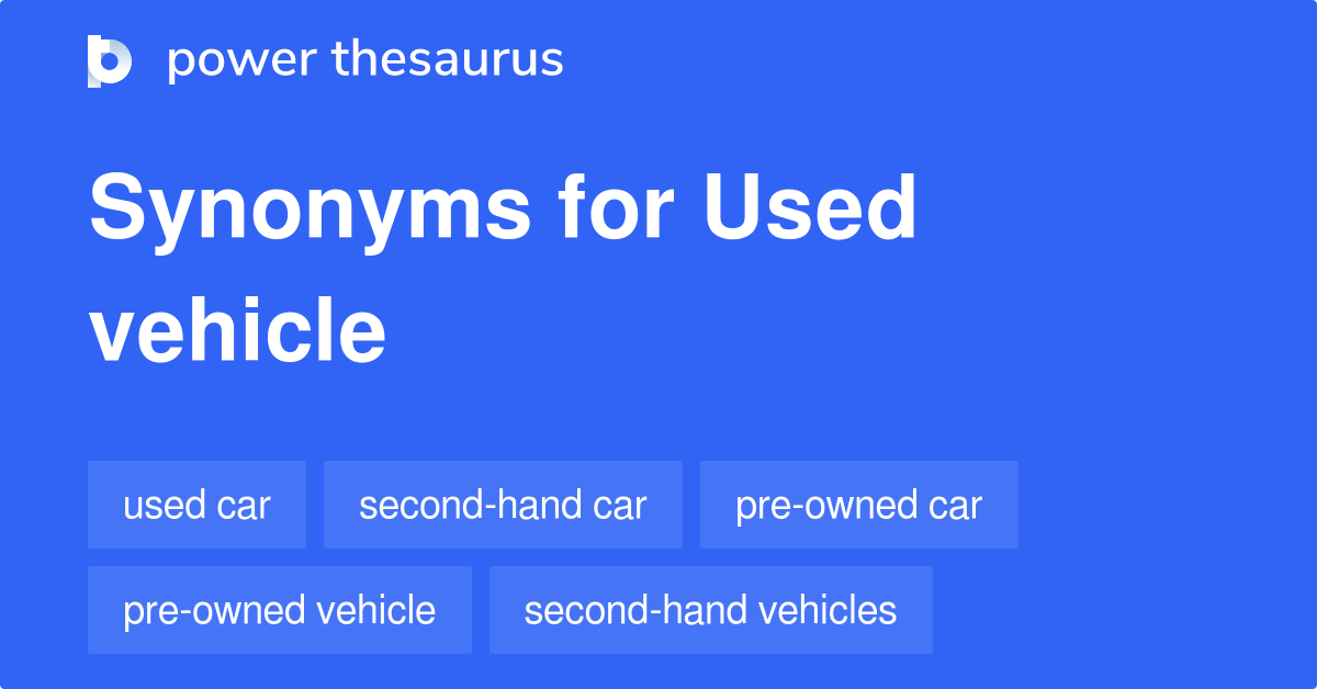 Used Vehicle synonyms - 36 Words and Phrases for Used Vehicle