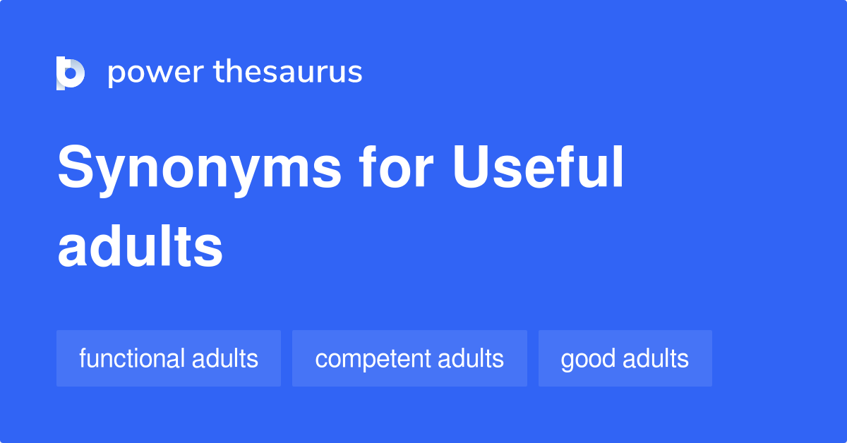 USEFUL ADULTS Synonyms: 20 Similar Phrases