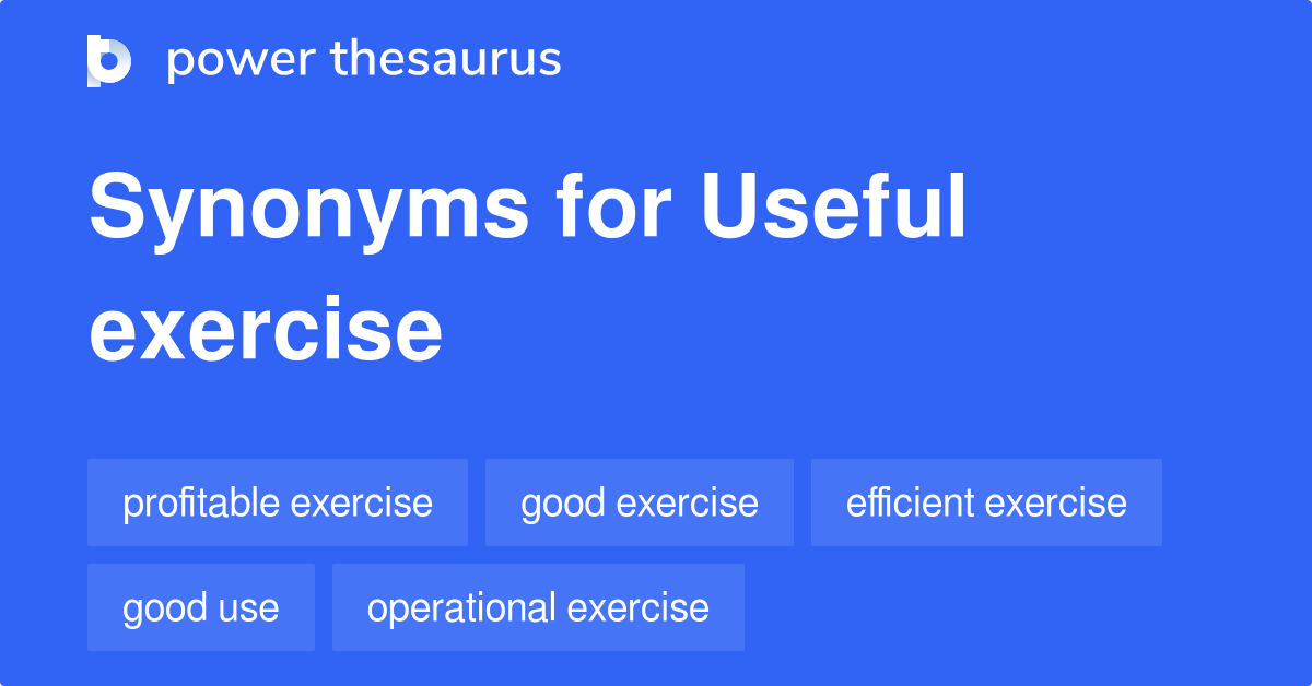 Useful Exercise synonyms - 21 Words and Phrases for Useful Exercise