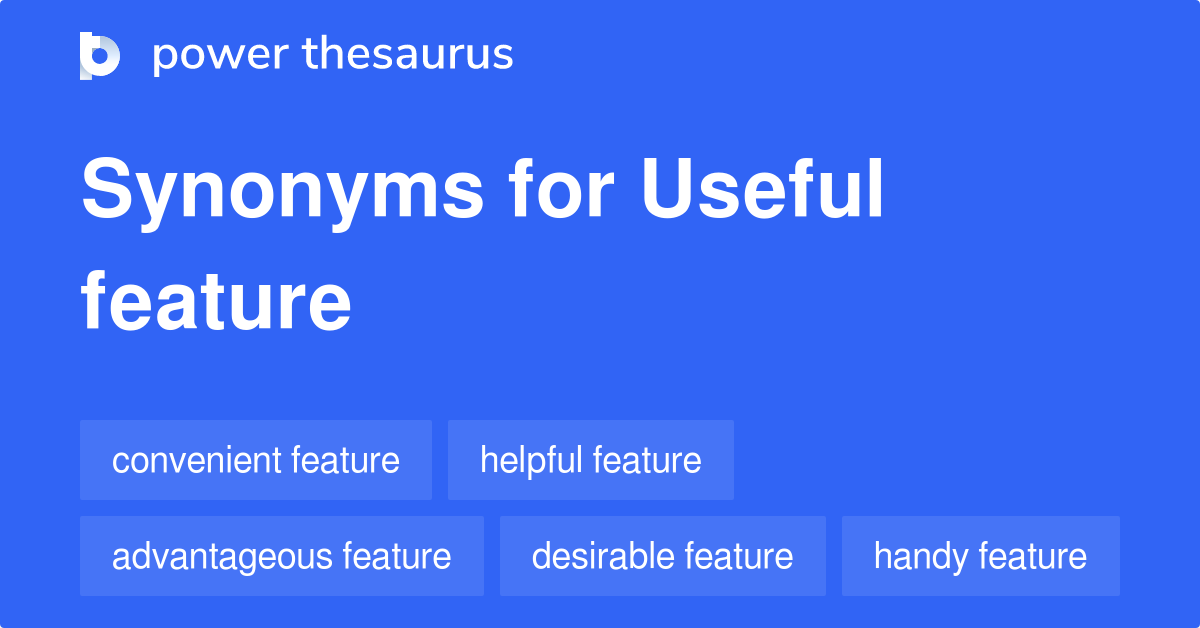 Useful Feature synonyms - 27 Words and Phrases for Useful Feature