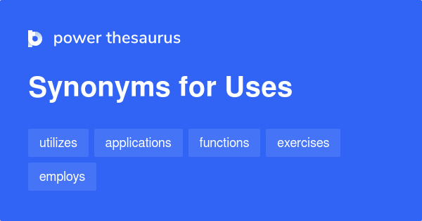 USES Synonyms: 552 Similar Words & Phrases