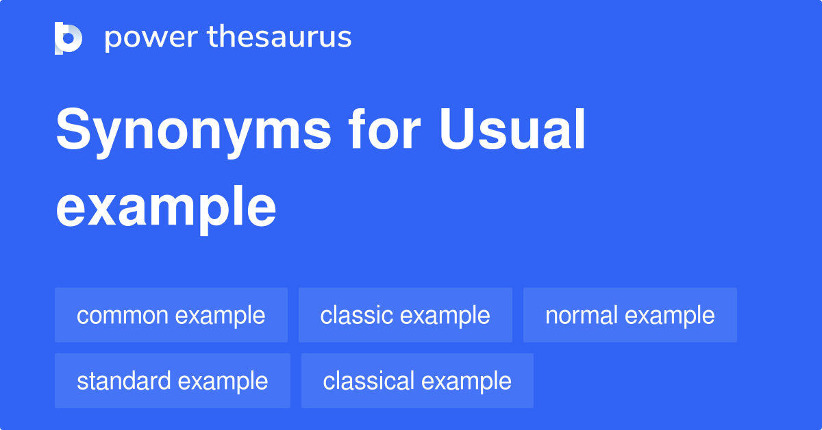Usual Example synonyms - 106 Words and Phrases for Usual Example