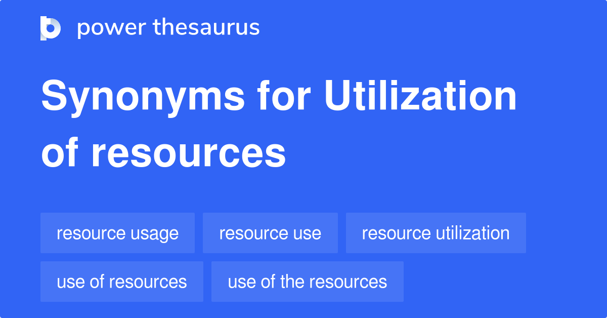 Utilization Of Resources synonyms - 88 Words and Phrases for ...