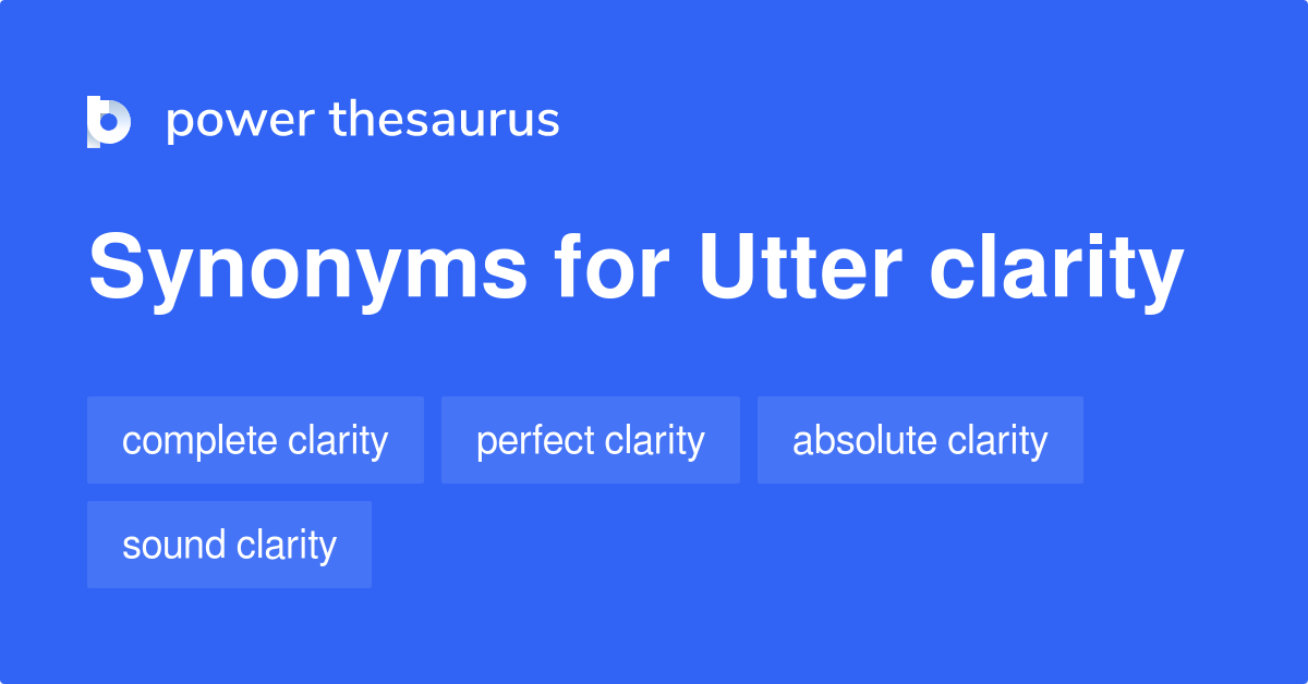 Utter Clarity synonyms - 8 Words and Phrases for Utter Clarity