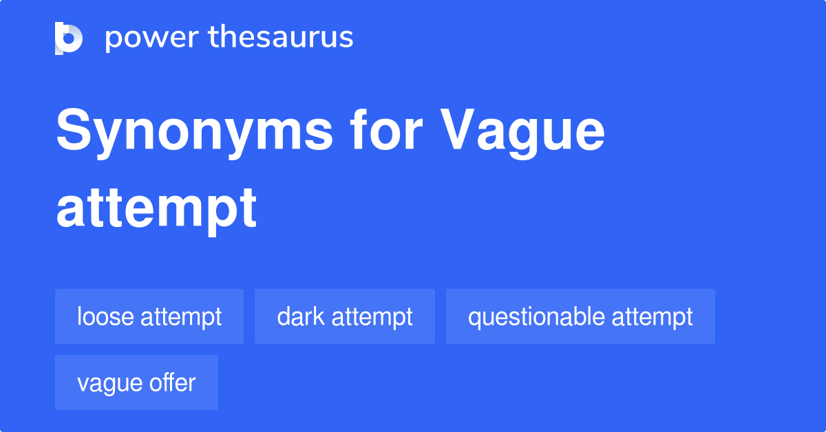 Vague Attempt synonyms - 19 Words and Phrases for Vague Attempt