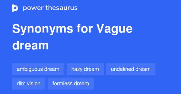 Vague Dream synonyms - 11 Words and Phrases for Vague Dream