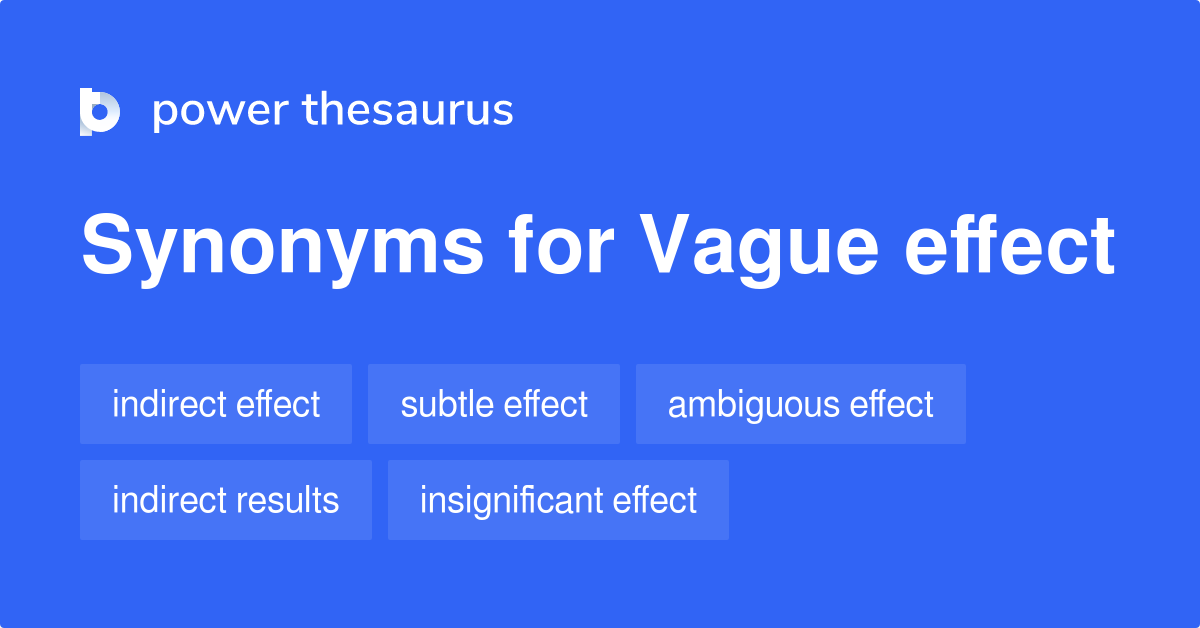 Vague Effect synonyms - 69 Words and Phrases for Vague Effect