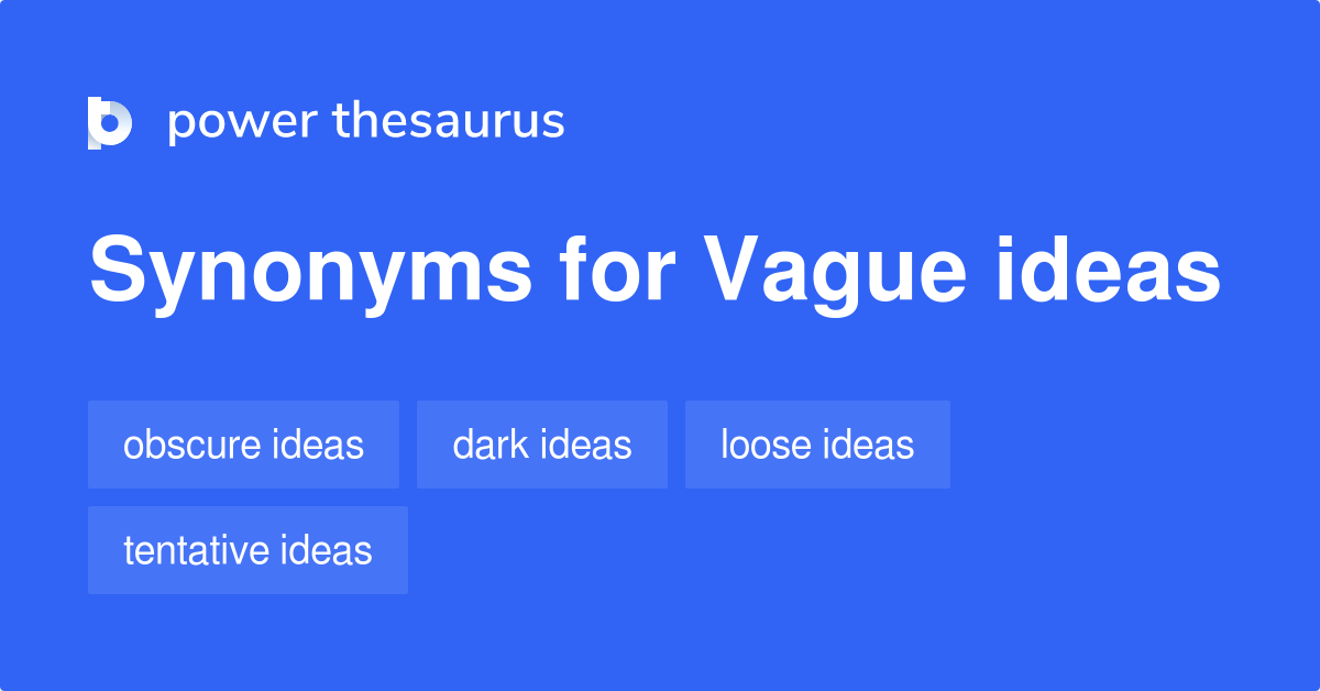 Vague Ideas synonyms - 10 Words and Phrases for Vague Ideas