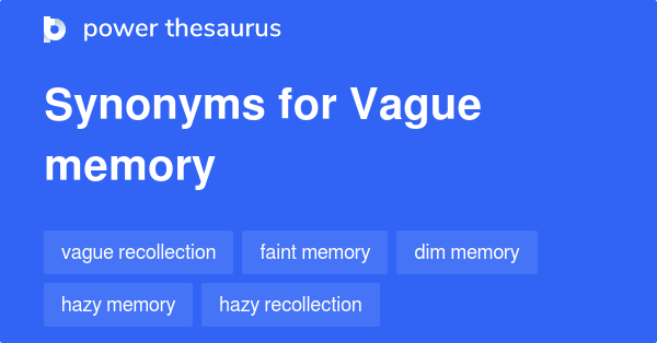 77 VAGUE MEMORY Synonyms