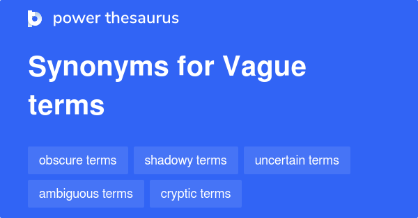 Vague Terms synonyms - 36 Words and Phrases for Vague Terms