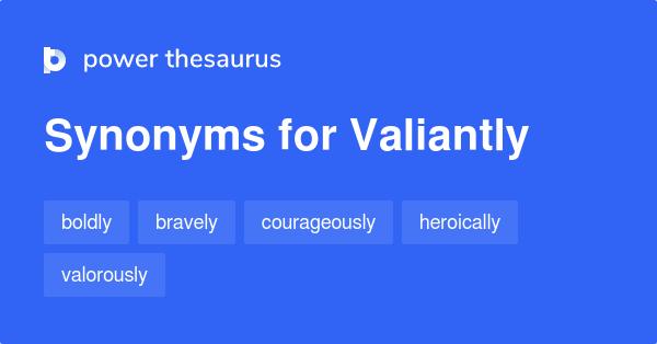 VALIANTLY Synonyms: 186 Similar Words & Phrases