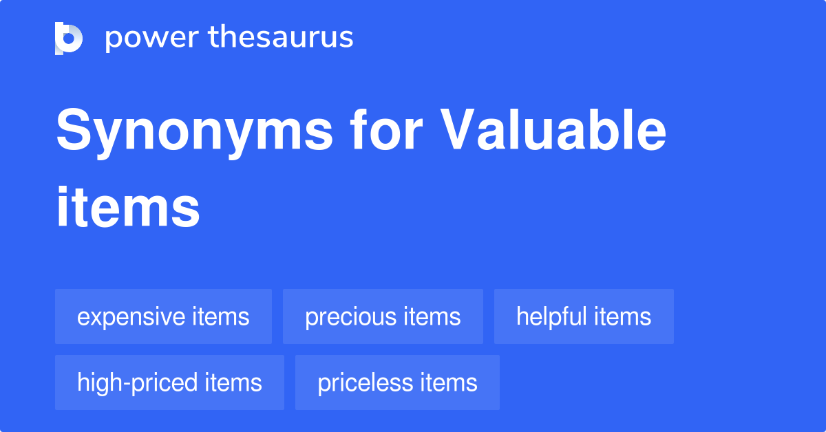 VALUABLE ITEMS Synonyms: 173 Similar Words & Phrases